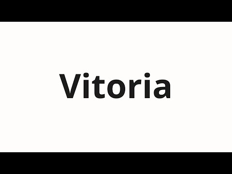 How to pronounce Vitoria