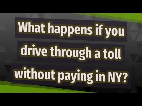 What happens if you drive through a toll without paying in NY?
