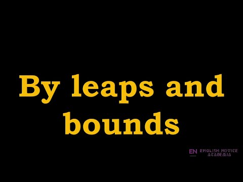 By leaps and bounds - Meaning, Pronunciation, Examples | By leaps and bounds idiom