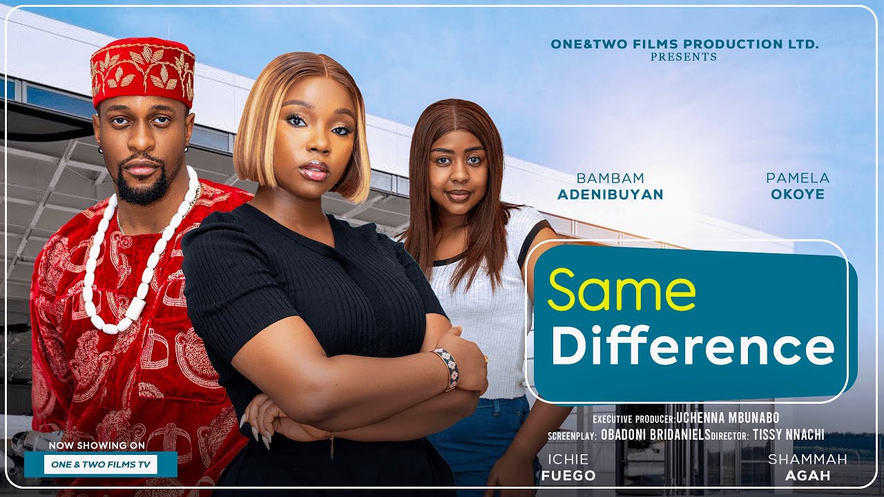 SAME DIFFERENCE - BAMBAM ADENIBUYAN, PAMELA OKOYE, SHAMMAH, ICHIE FUEGO latest 2026 nigerian movie