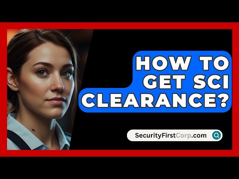 How To Get SCI Clearance? - SecurityFirstCorp.com