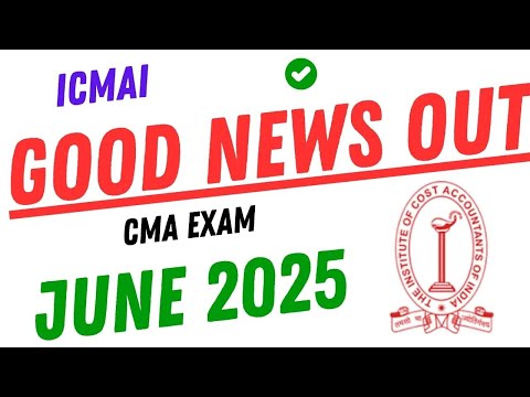 ICMAI VERY GOOD ANNOUNCEMENT RELEASED TO ALL CMA STUDENT || CMA EXAM JUNE 2025