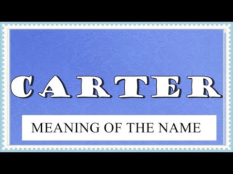 NAME CARTER- MEANING OF THE NAME, FUN FACTS, HOROSCOPE