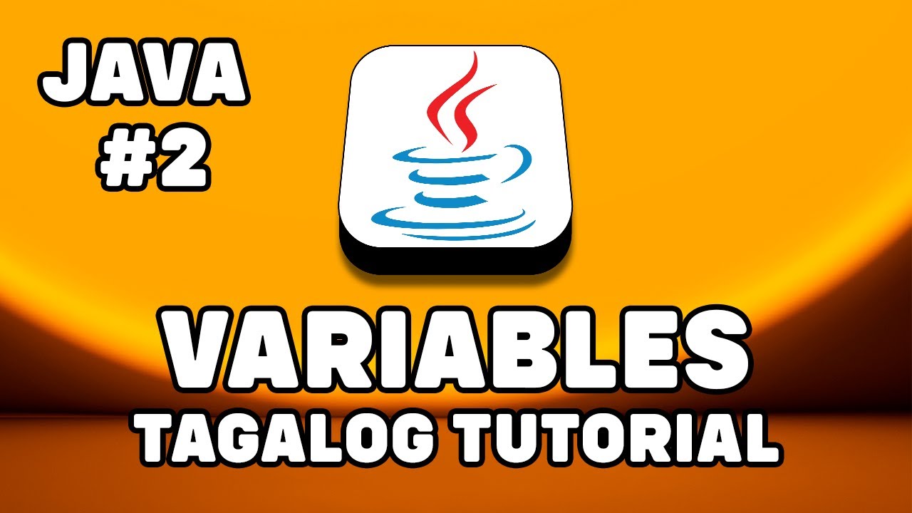 JAVA #2 -VARIABLES| Tagalog-Filipino Java Tutorial For Beginners