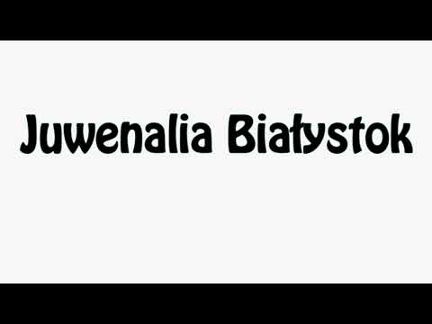 Learn How To Pronounce Juwenalia Bialystok