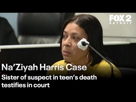 Sister of suspect in Na'Ziyah Harris murder testifies