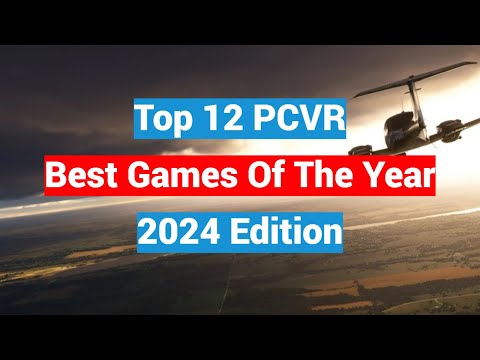 Top 12 SteamVR / PCVR Best Games of the Year - 2024 Edition