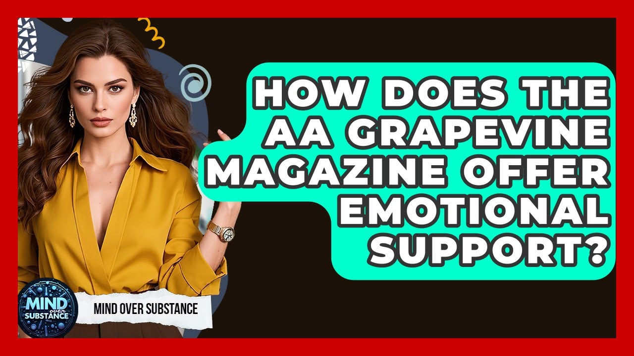 How Does The AA Grapevine Magazine Offer Emotional Support? - Mind Over Substance