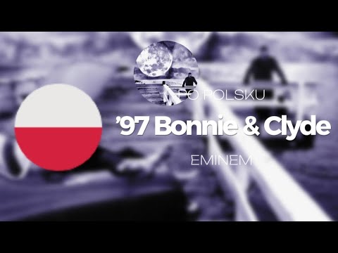 EMINEM - '97 BONNIE & CLYDE [PO POLSKU]