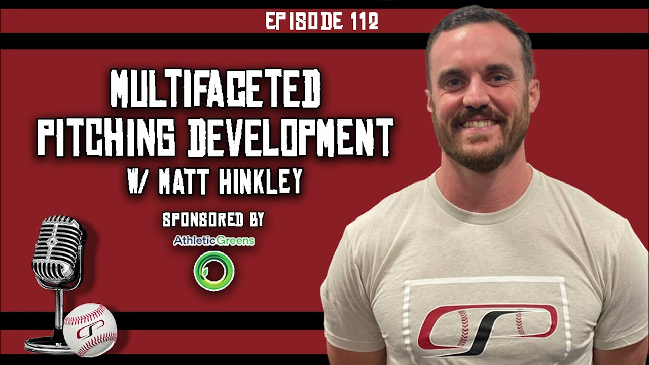 CSP Elite Baseball Development Podcast: Multifaceted Pitching Development with Matt Hinkley