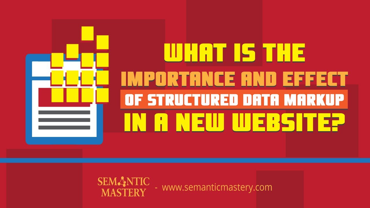 What Is The Importance and Effect Of Structured Data Markup In A New Website?