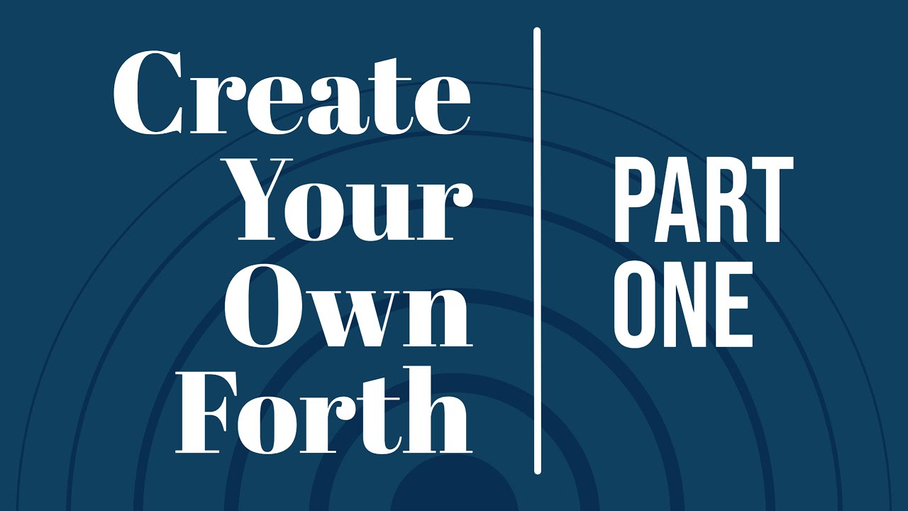 Code Your Own Forth - Intro and Initial Setup