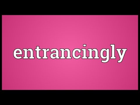 Entrancingly Meaning