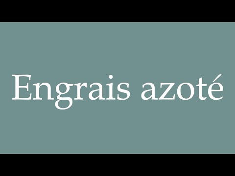 How to Pronounce ''Engrais azoté'' (Nitrogen fertilizer) Correctly in French