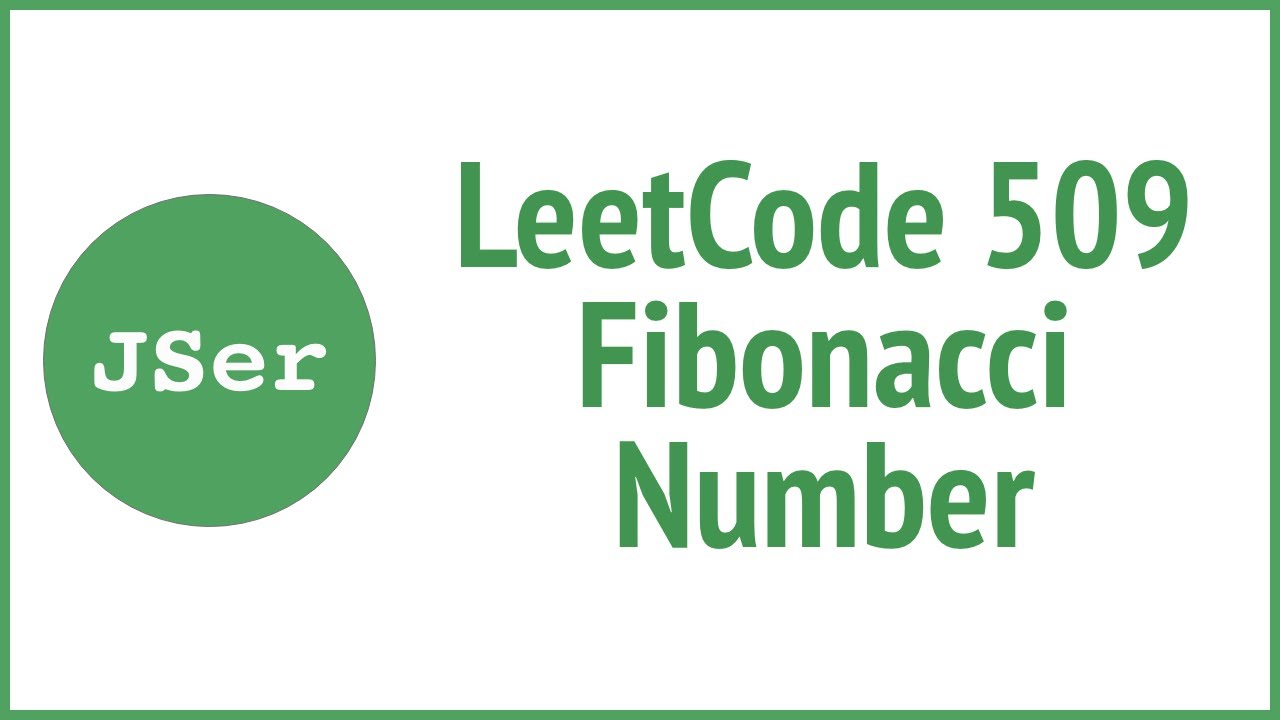 leetCode 509 - Fibonacci Number | JSer - algorithm & JavaScript