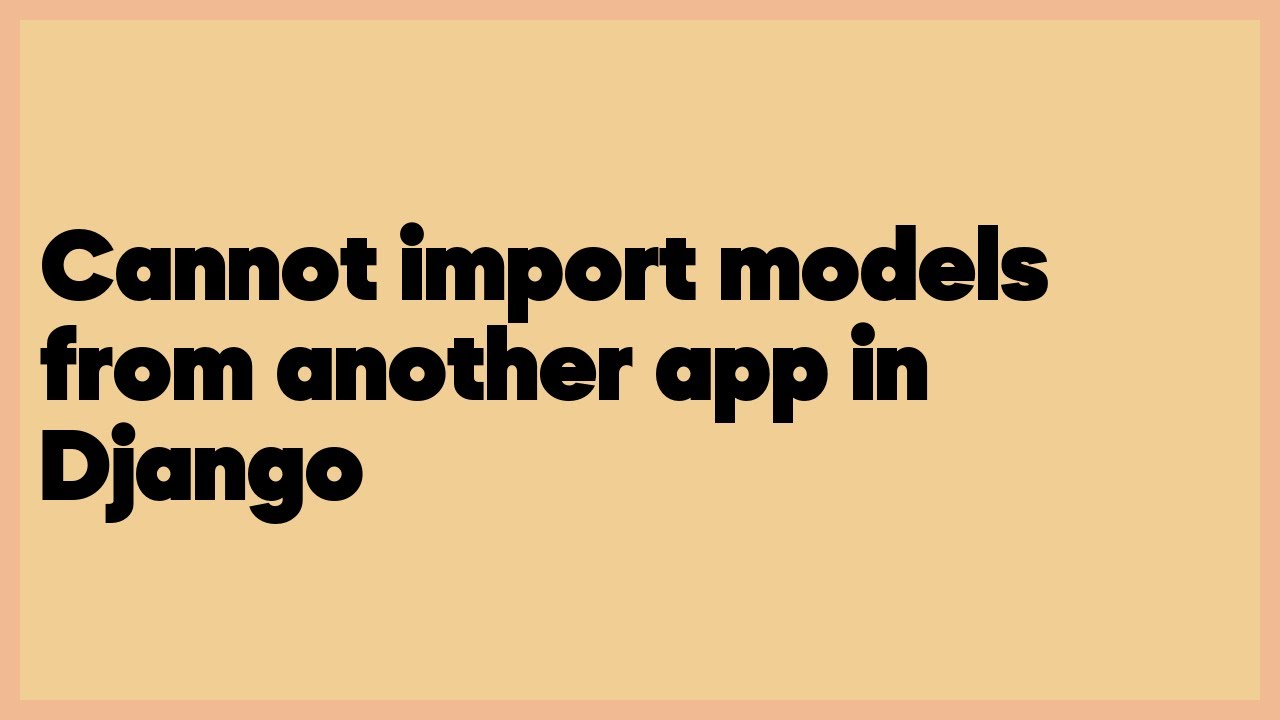 Cannot import models from another app in Django  (9 answers)