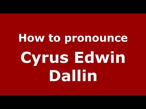 How to pronounce Cyrus Edwin Dallin (American English/US) - PronounceNames.com