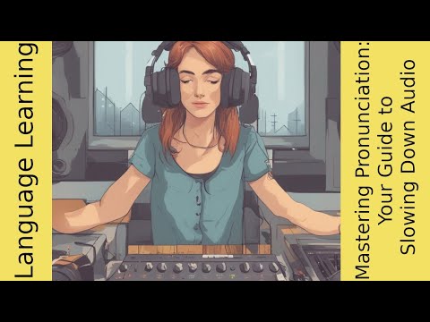 Mastering Pronunciation: Your Guide to Slowing Down Audio Files