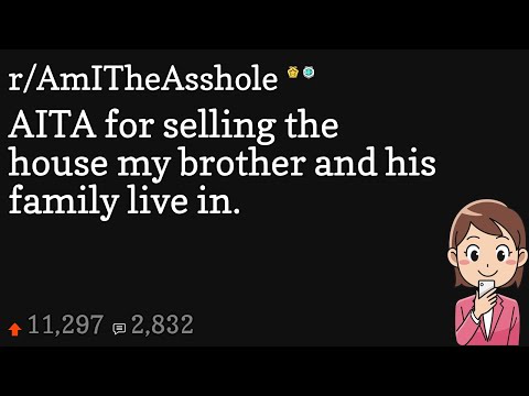 AITA for selling the house my brother and his family live in.