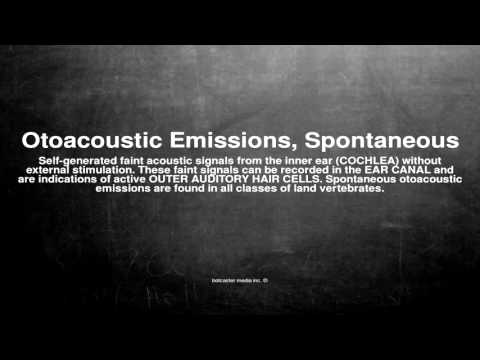 Medical vocabulary: What does Otoacoustic Emissions, Spontaneous mean
