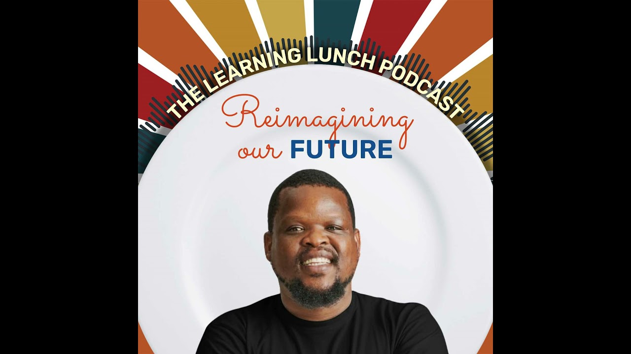 The Learning Lunch - Reimagining our future