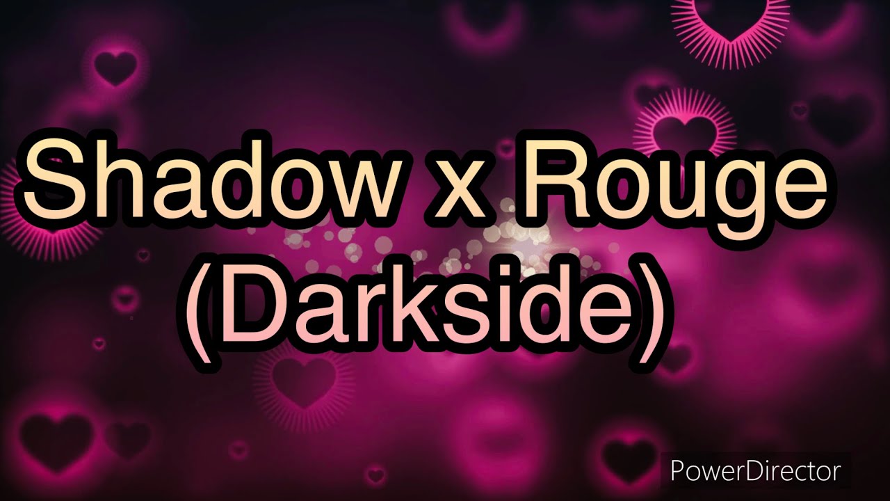 Shadow x Rouge (darkside)