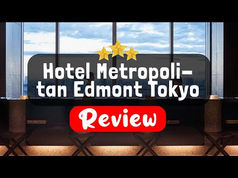 Hotel Metropolitan Edmont Tokyo Review - Is This Hotel Worth It?