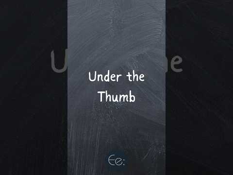 Under the Thumb π What Does It Mean? English Explained #phrases #expression #meaning #idioms #slang