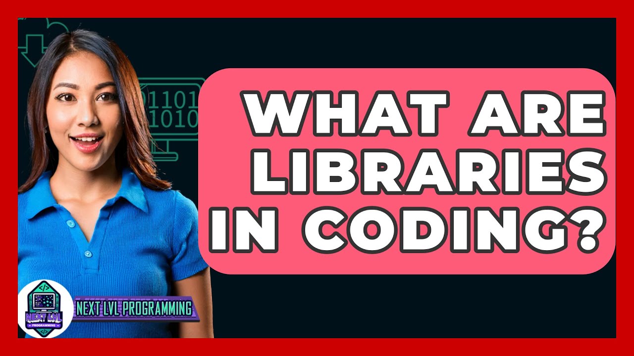 What Are Libraries In Coding? - Next LVL Programming