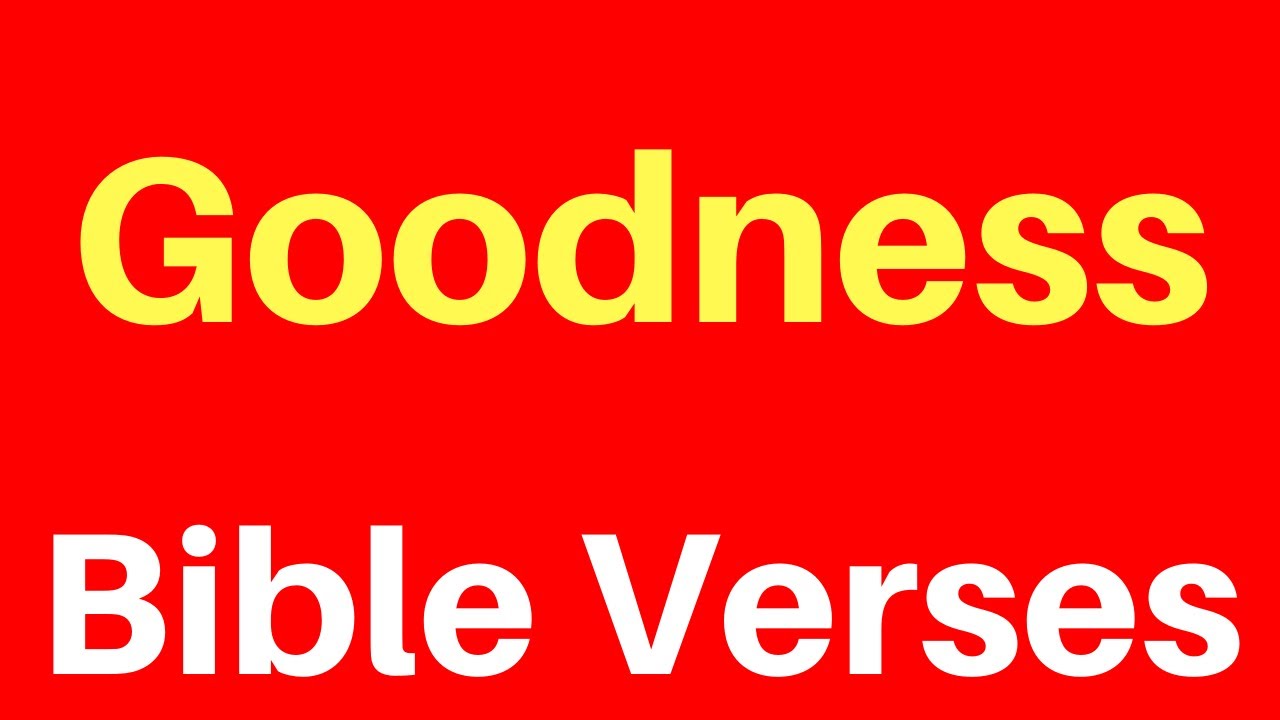 10 Bible Verses On Goodness | Get Encouraged