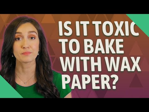 Is it toxic to bake with wax paper?