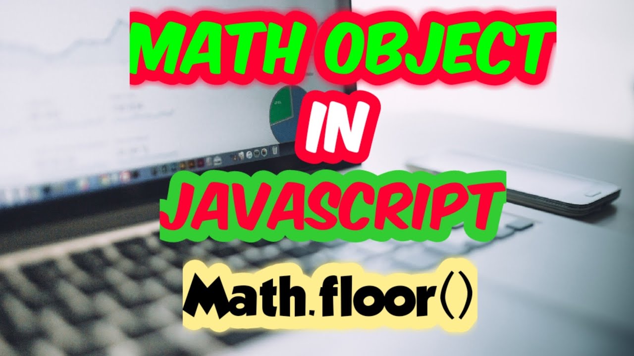 JavaScript Math Object Method | Rounding off numbers in JS | Math.floor() | SadDamniT