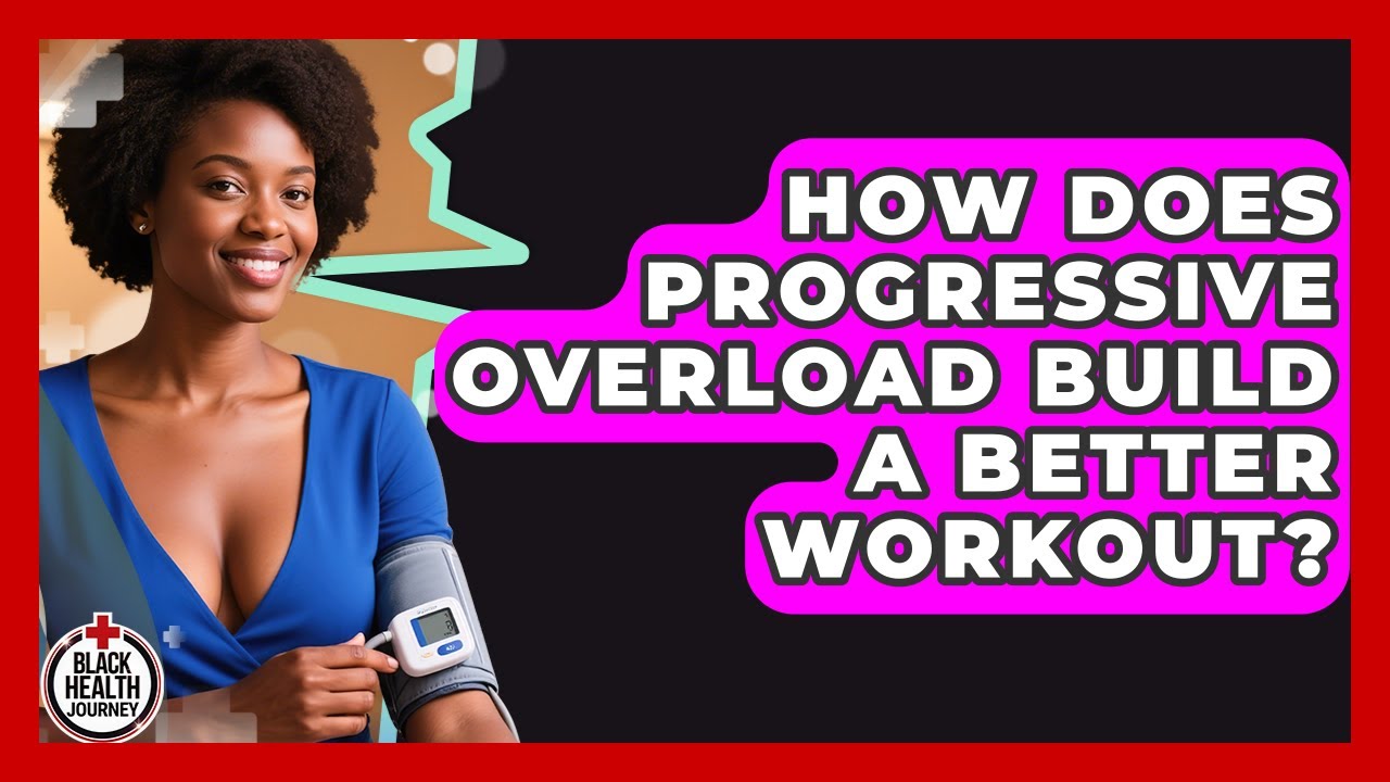 How Does Progressive Overload Build A Better Workout? - Black Health Journey