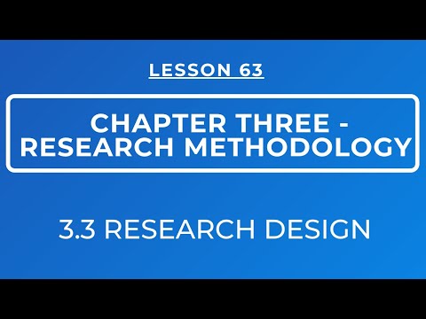 LESSON 63 - RESEARCH METHODOLOGY || SECTION 3.3: RESEARCH DESIGN