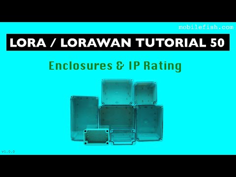 LoRa/LoRaWAN tutorial 50: Enclosures and IP Rating