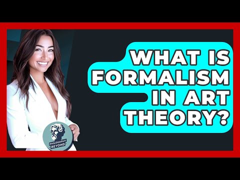 What Is Formalism In Art Theory? - Philosophy Beyond