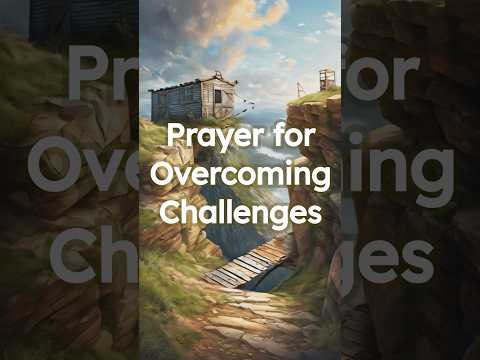 Prayer for Overcoming Challenges