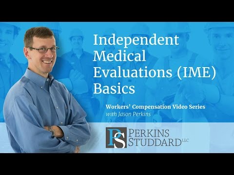 Independent Medical Evaluations (IME) Basics