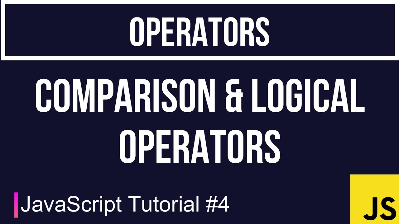 JavaScript Tutorial #4 | Comparison & Logical Operators