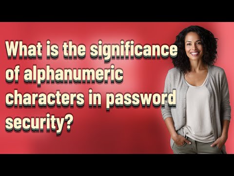 What is the significance of alphanumeric characters in password security?