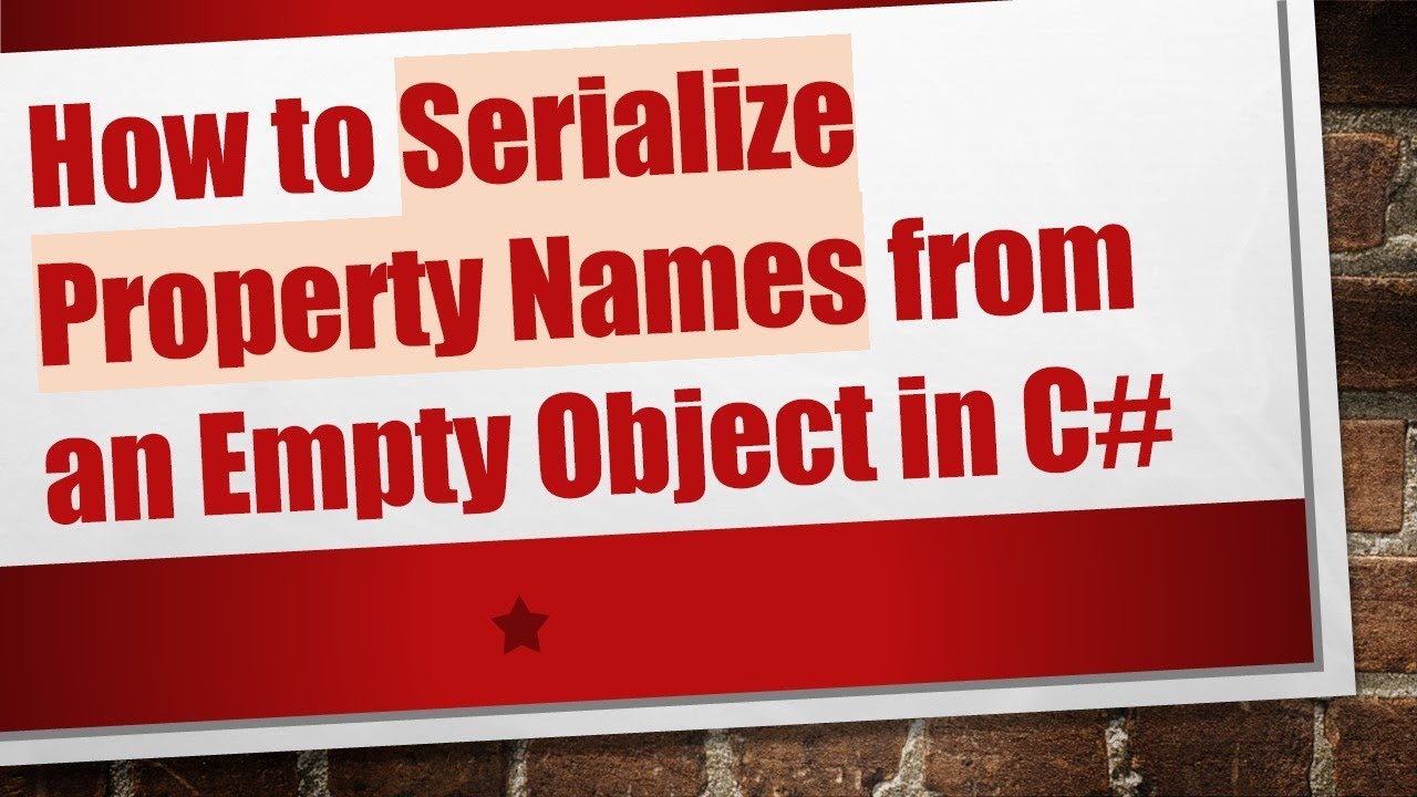 How to Serialize Property Names from an Empty Object in C#