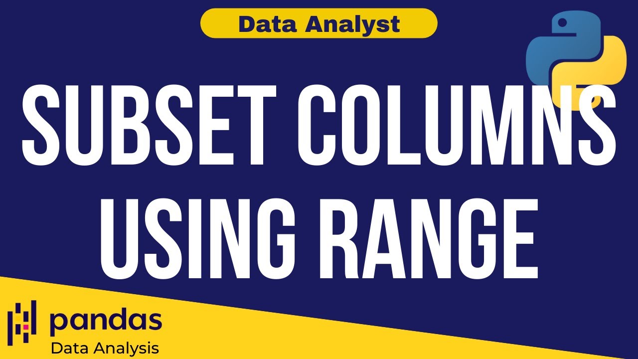 Python Data Analysis Tutorial 04: Subset Columns using Range Function | Data Analyst