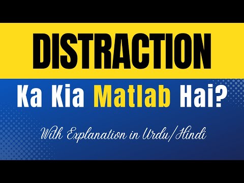 Distraction Meaning in Urdu |'Distraction Ka Kia Matlab Hota Hai'| Urdu/Hindi Explanation Included