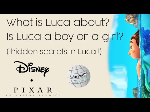 What is Luca about? Is Luca a boy or girl? ( hidden secrets in Luca !)