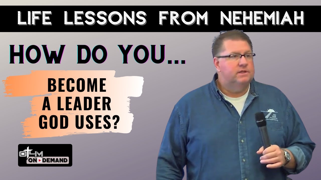 How Do You Become A Leader God Uses? | Life Lessons from Nehemiah