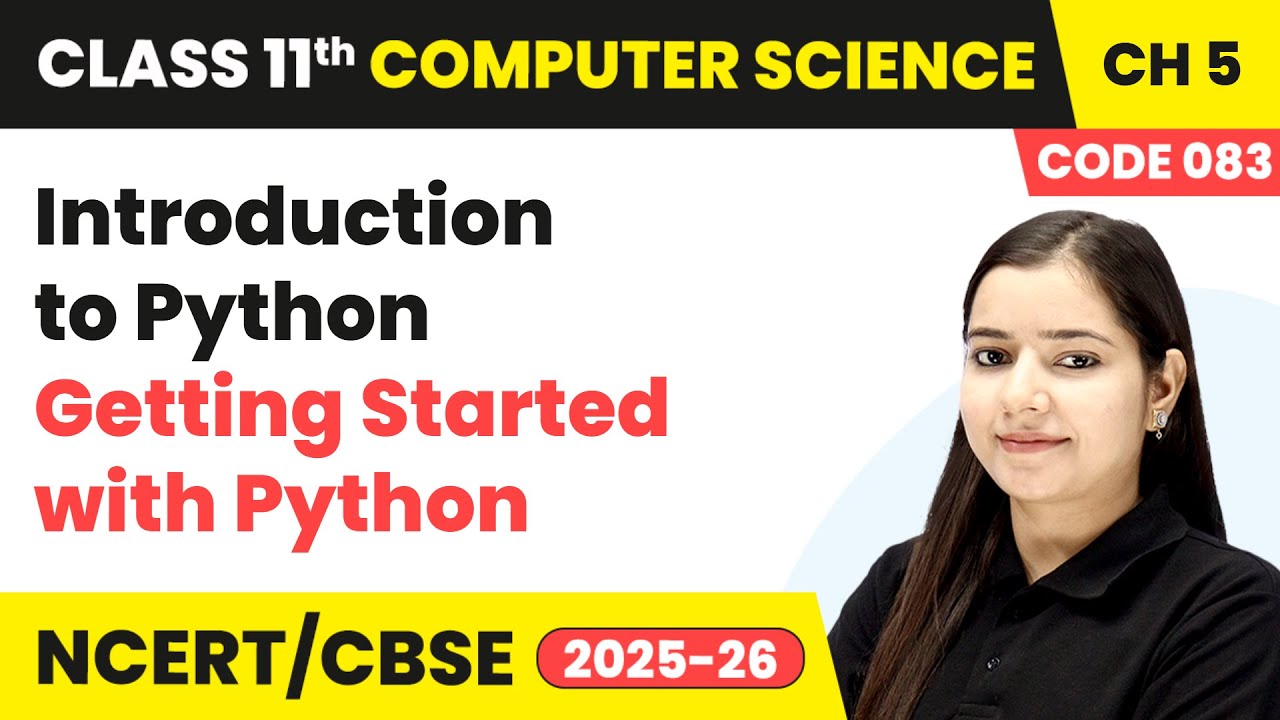 Introduction to Python - Getting Started with Python | Class 11 Computer Science Ch 5 | CBSE 2025-26