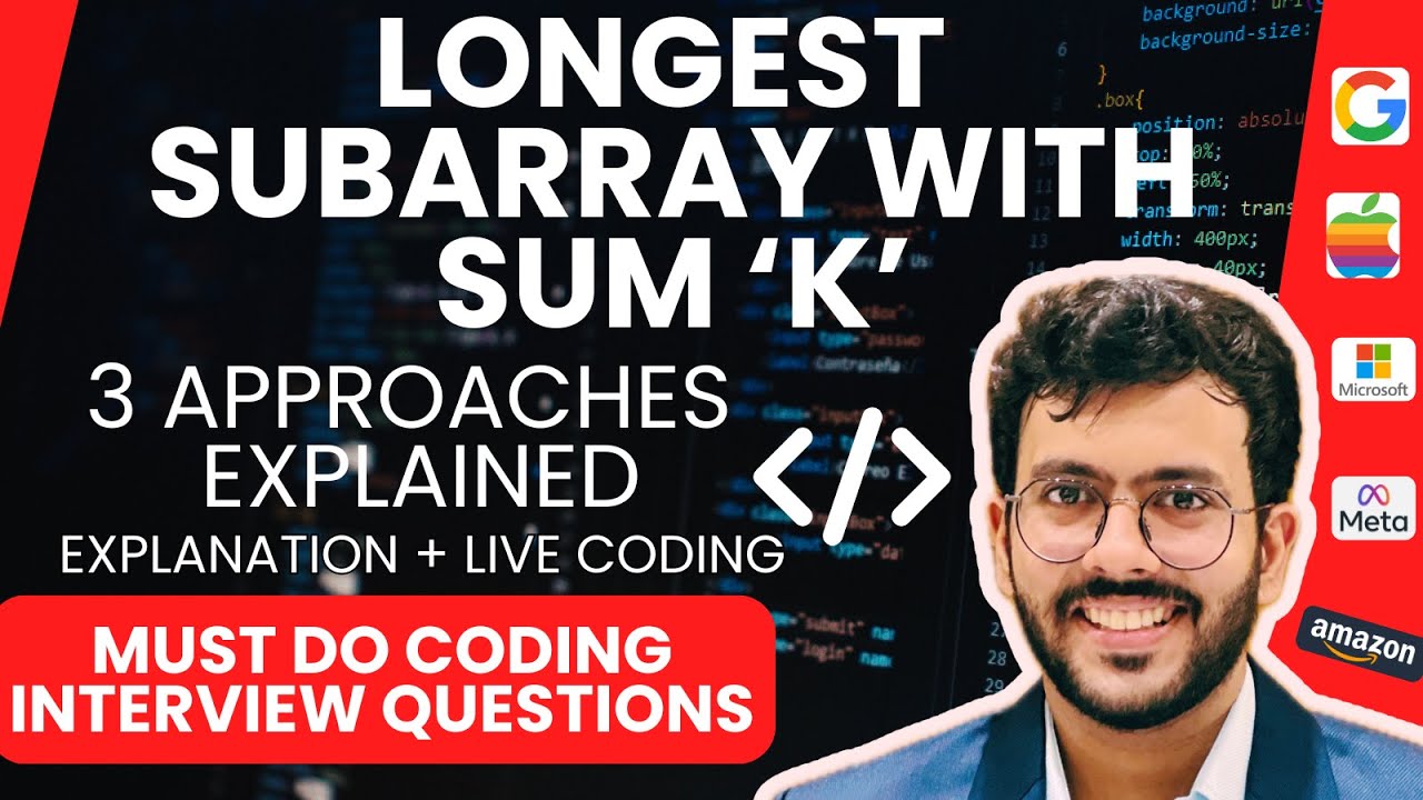 Longest SubArray with Sum 'K'  - HashMap, Sliding Window | Must do DSA coding interview Questions!