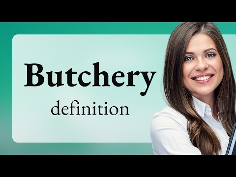 Butchery • meaning of BUTCHERY