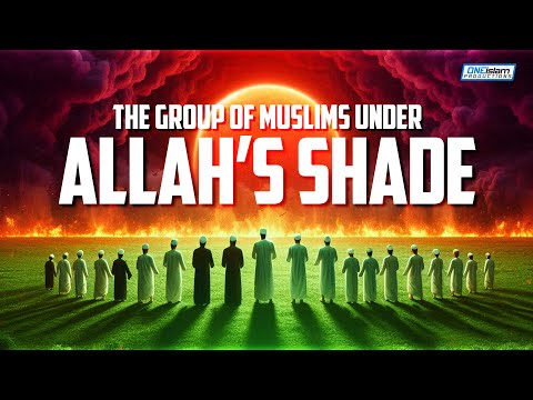 This Group Of Muslims Is Under Allah's Shade