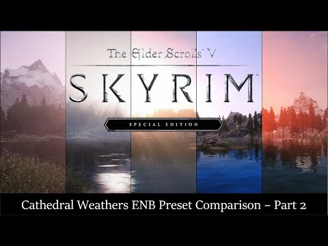 Best Skyrim Mods - ENB Presets for Cathedral Weathers, Part 2